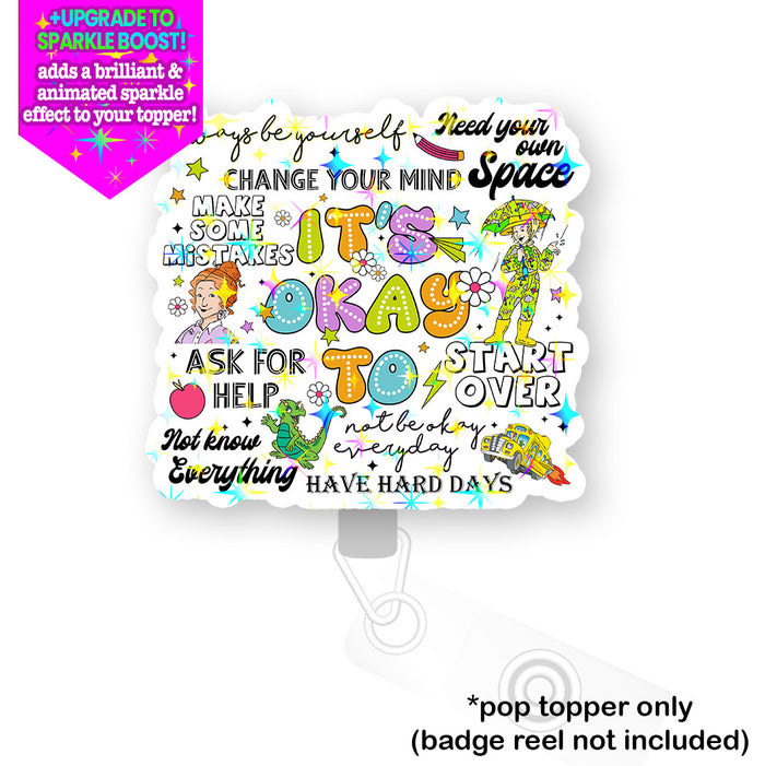 It's Okay to Be You Pop Topper